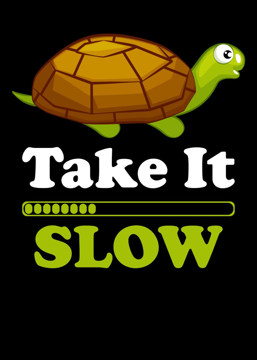 'Turtle Funny Saying Slow' Poster by schmugo | Displate