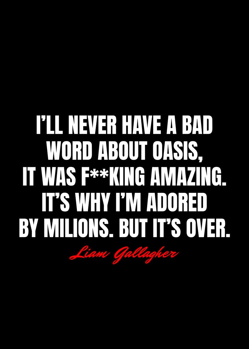 'Liam Gallagher Quotes' Poster, picture, metal print, paint by Best ...