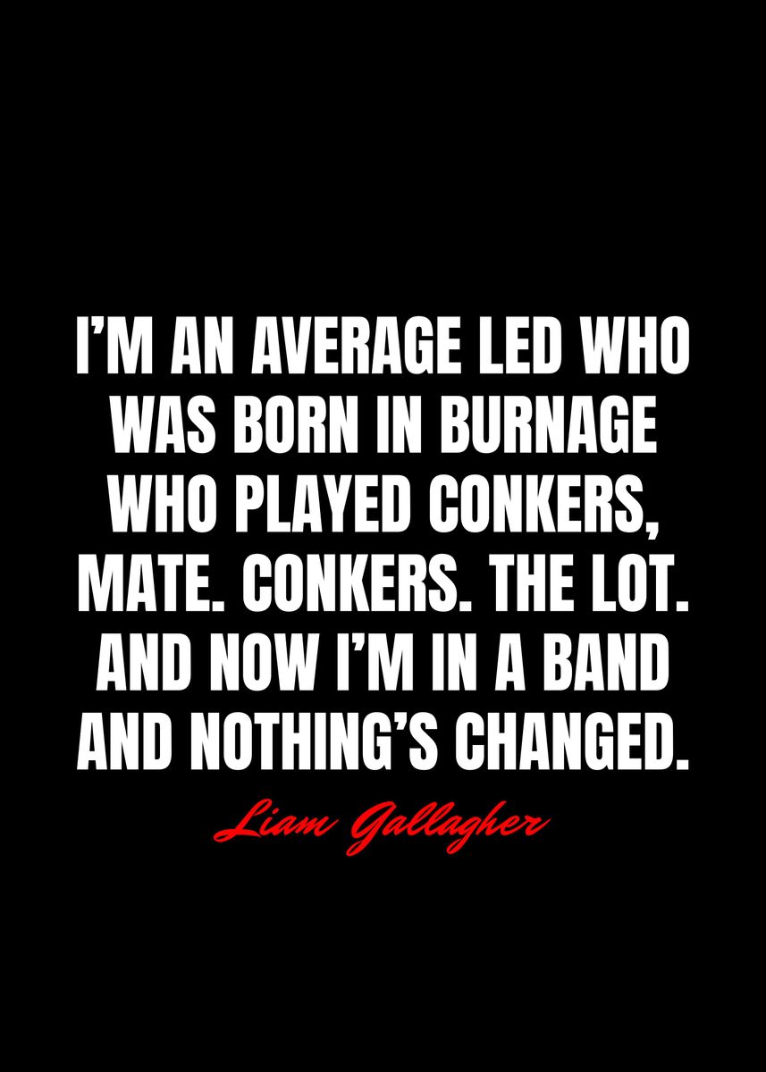 'Liam Gallagher Quotes' Poster, picture, metal print, paint by Best ...