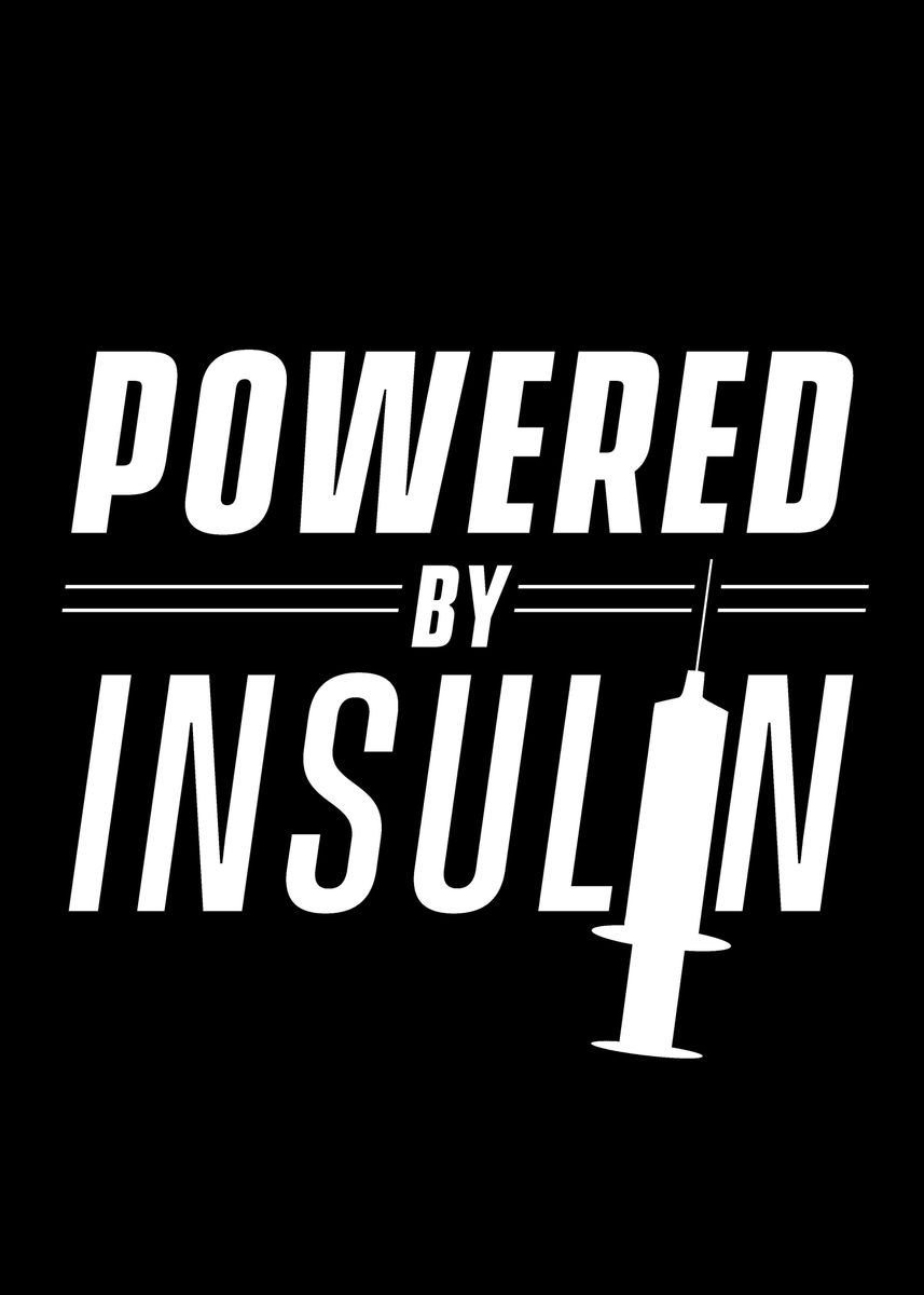 'Powered by Insulin' Poster by dr3designs | Displate
