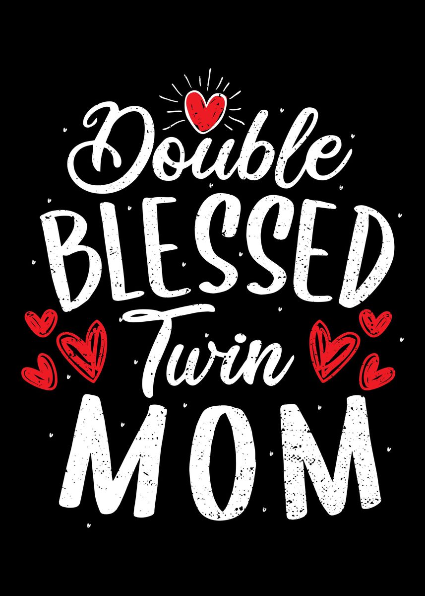 'Double Blessed Twin Mom' Poster, picture, metal print, paint by ...