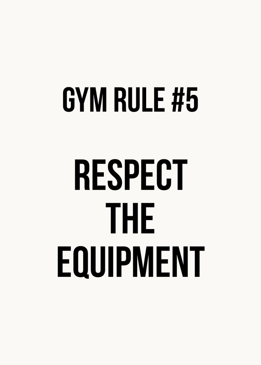 'Gym Rule Respect Equipment' Poster by CHAN | Displate