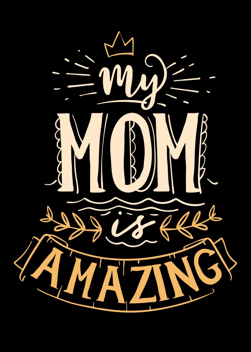'My Mom is Amazing Awesome' Poster, picture, metal print, paint by ...