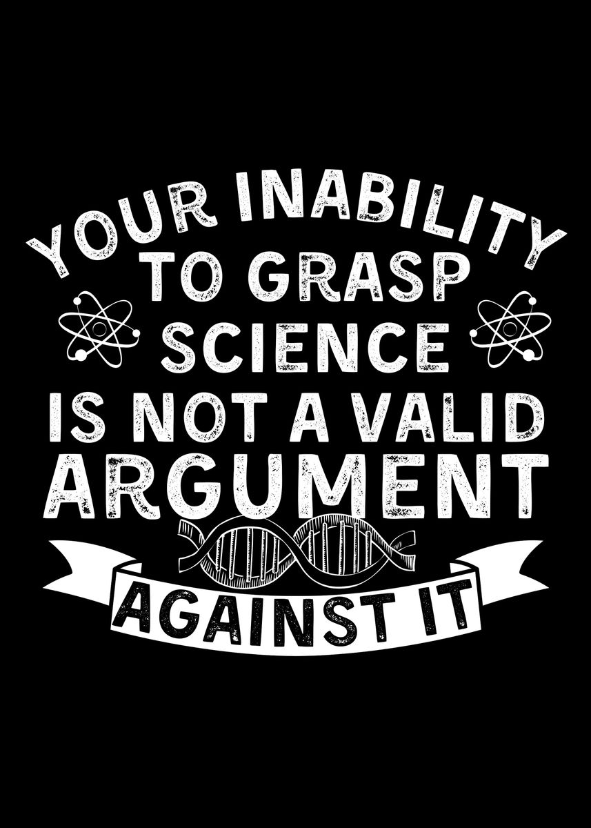 'Science Argument Quote' Poster, picture, metal print, paint by ...
