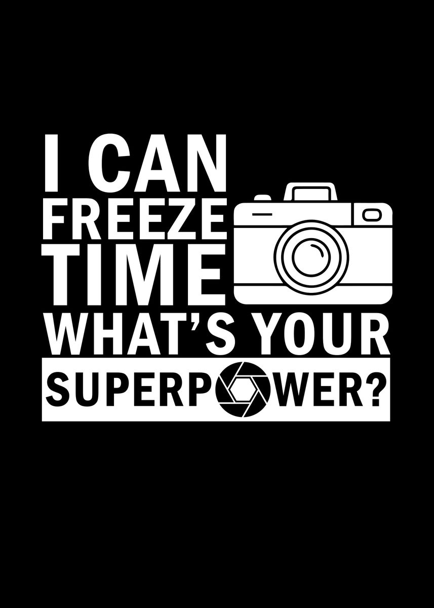 'I can freeze time' Poster, picture, metal print, paint by bananadesign ...