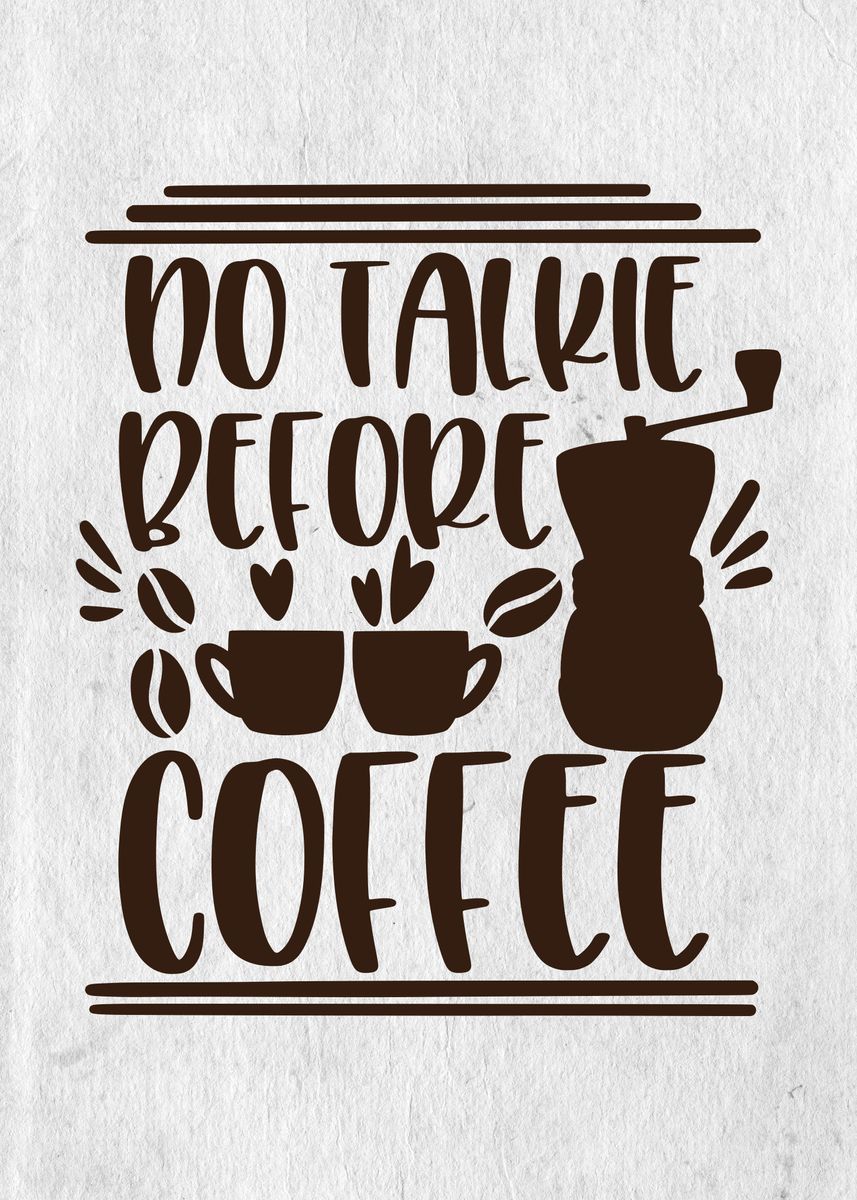 'No talkie before coffee' Poster by Designersen | Displate