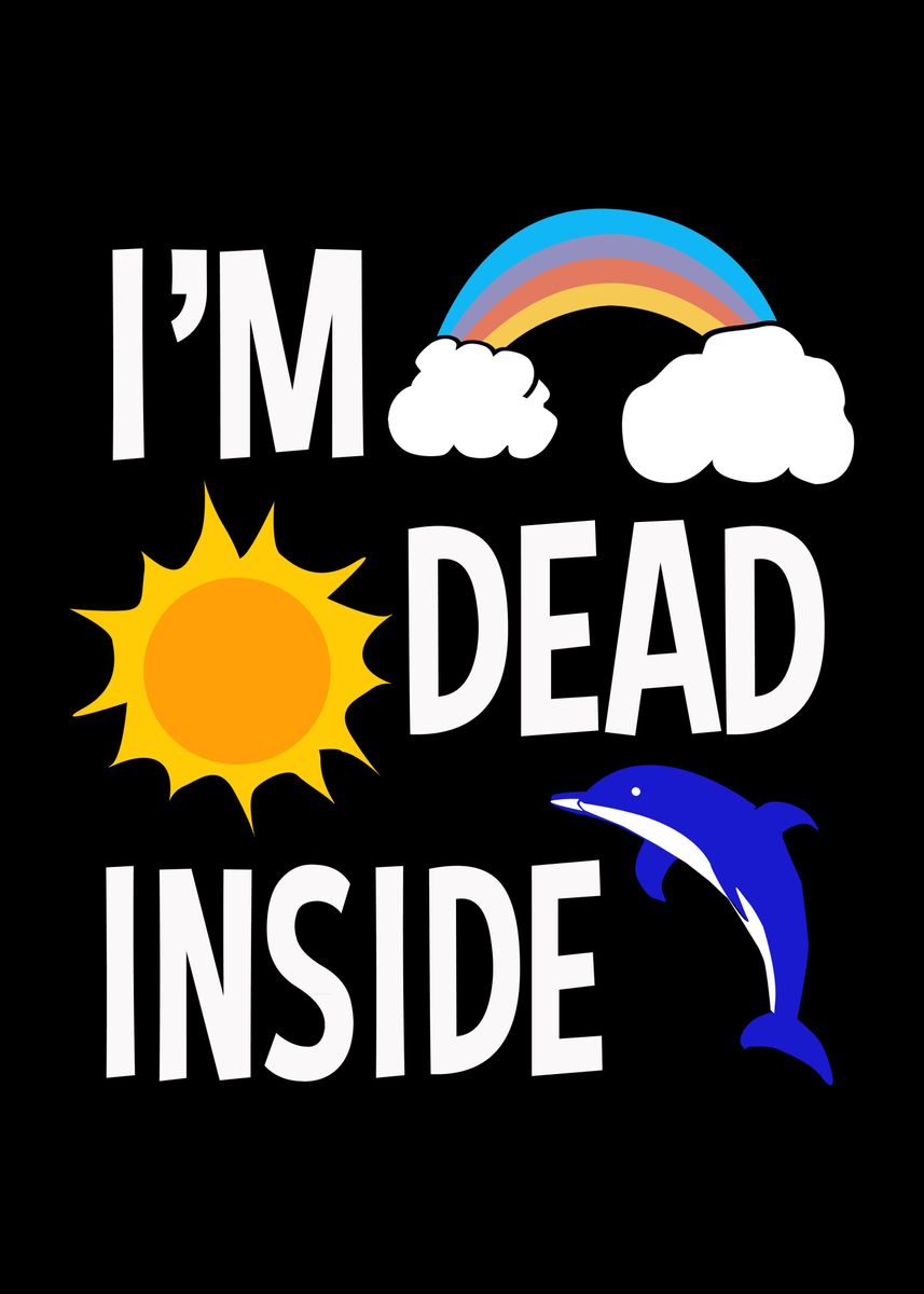'Im Dead Inside' Poster by FunnyGifts | Displate