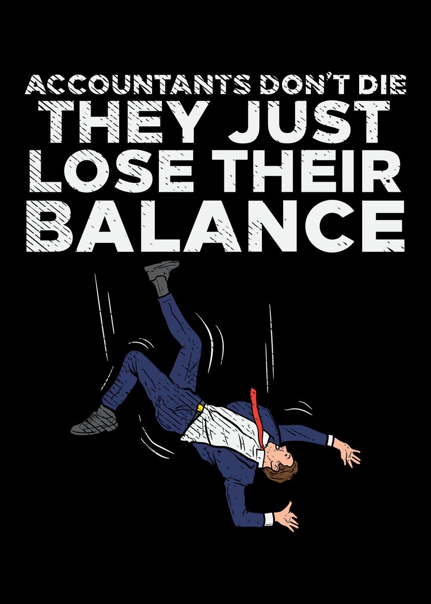 'Accountants Dont Die They' Poster, picture, metal print, paint by Uwe ...