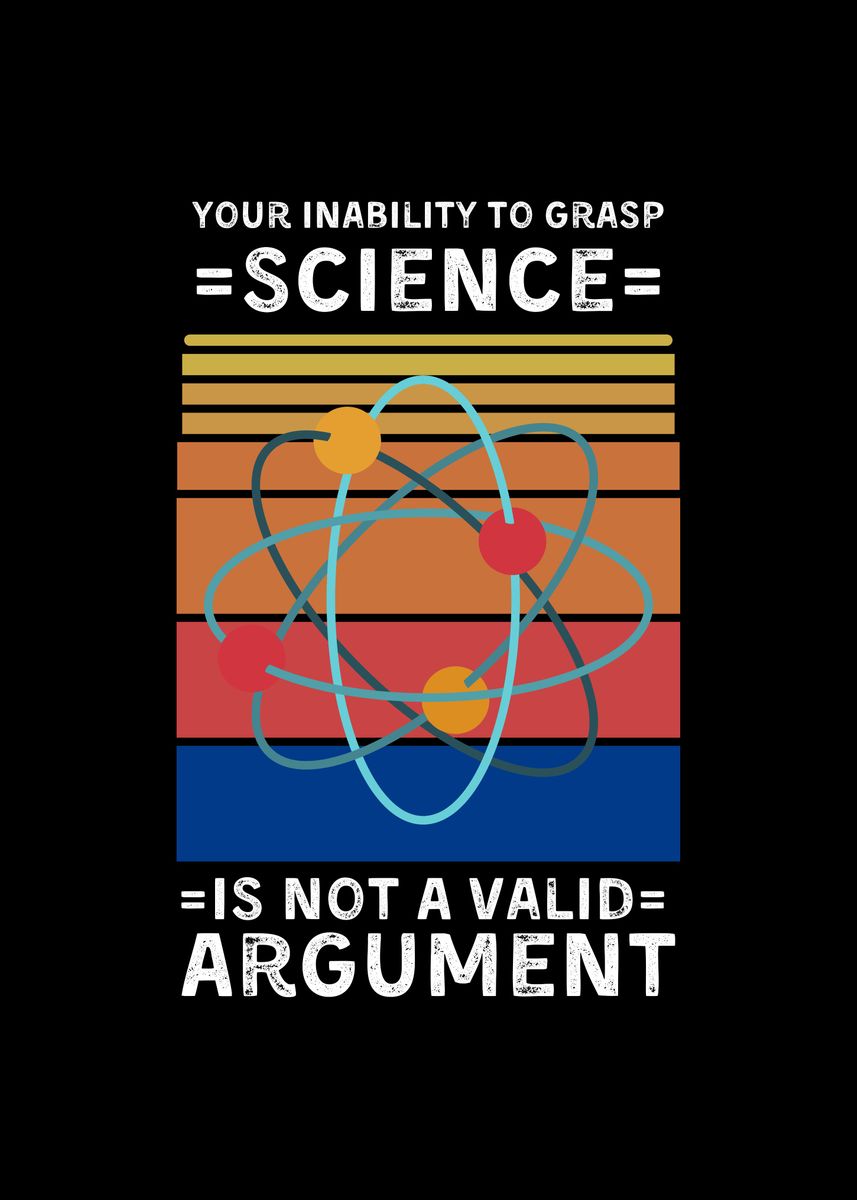 'Science Argument Quote' Poster, picture, metal print, paint by ...