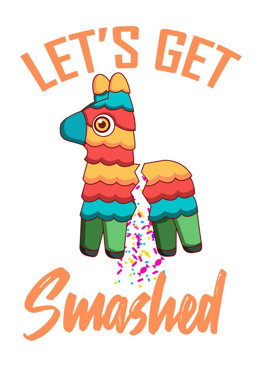 'LETS GET SMASHED PINATA' Poster by CrownMerch | Displate