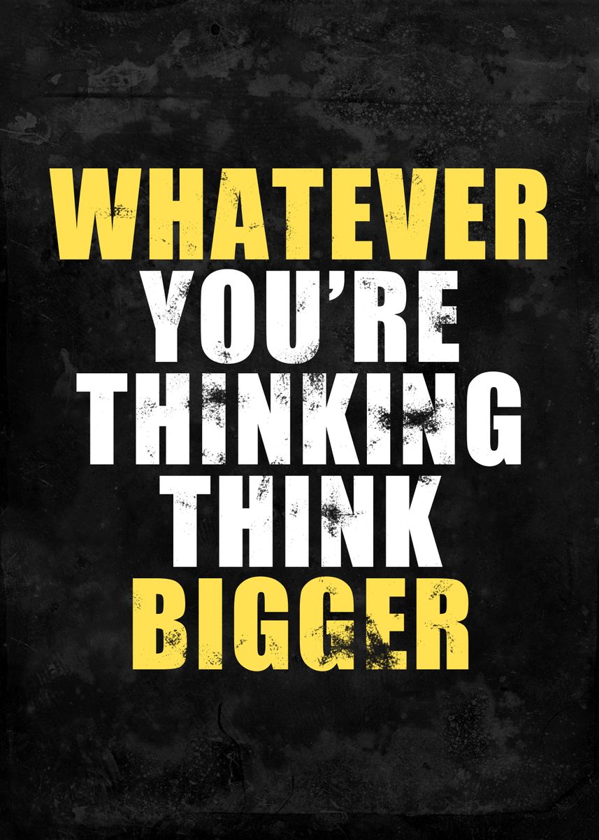 'Think Bigger' Poster, picture, metal print, paint by DesignerMind ...