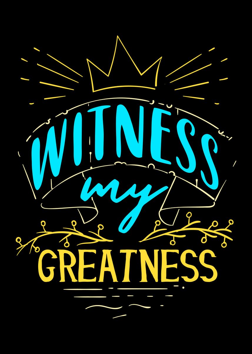 'Witness My Greatness Mom' Poster, picture, metal print, paint by Foxxy ...