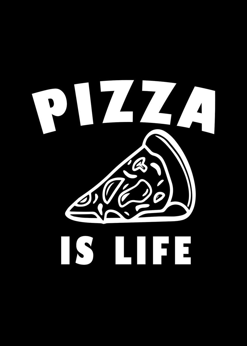 'Pizza is Life' Poster by bananadesign | Displate