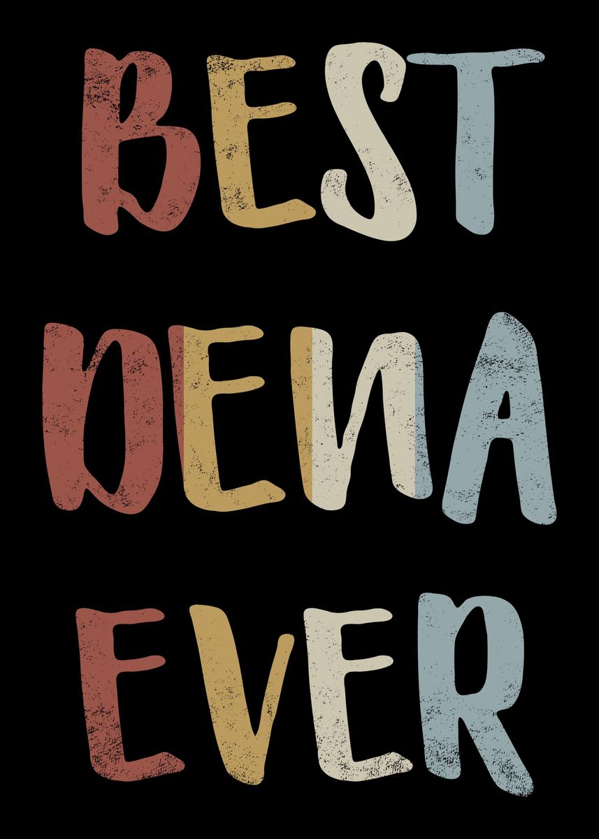 'Best Dena Ever' Poster, picture, metal print, paint by royalsigns ...