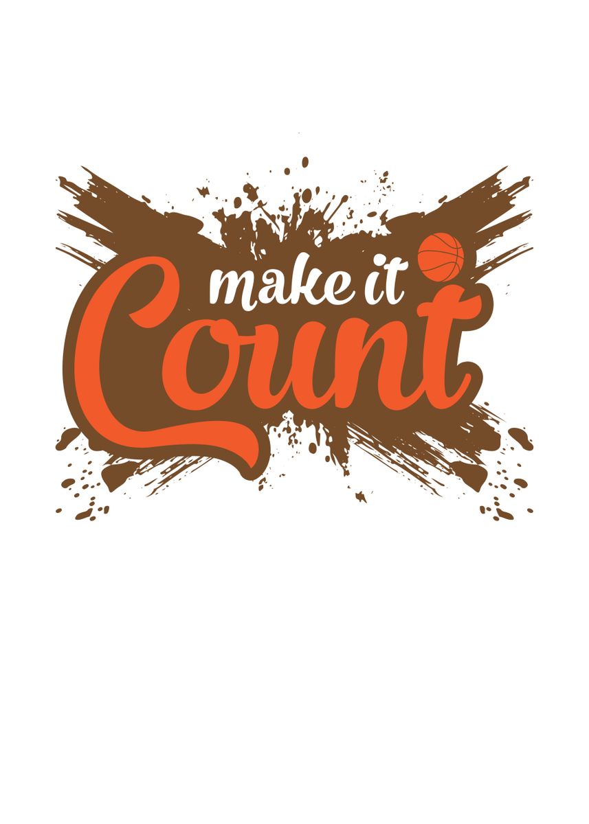 'Make It Count Basketball' Poster by TheLoneAlchemist | Displate