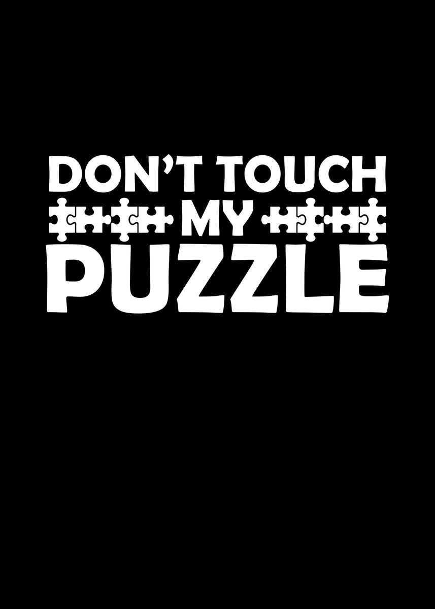 'Do not touch my puzzle' Poster, picture, metal print, paint by ...