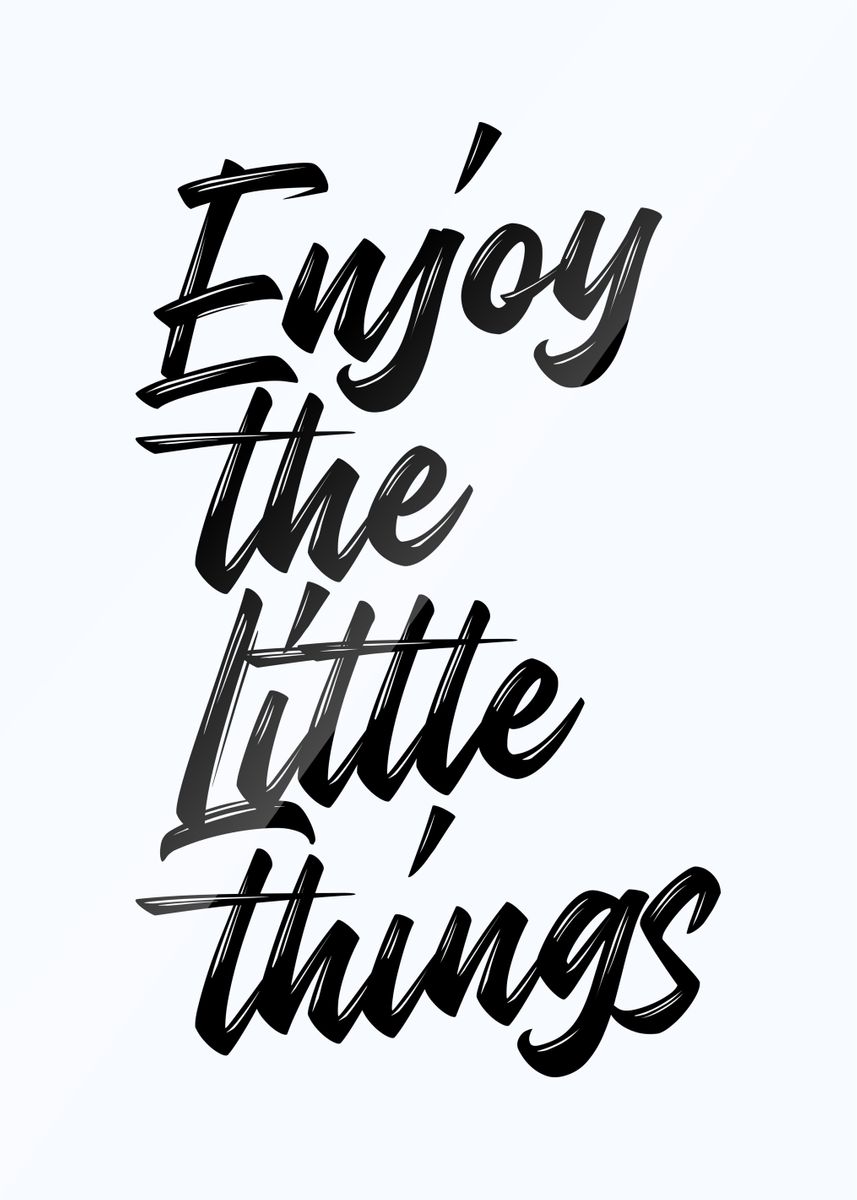 'Enjoy The Little Things' Poster, picture, metal print, paint by ...