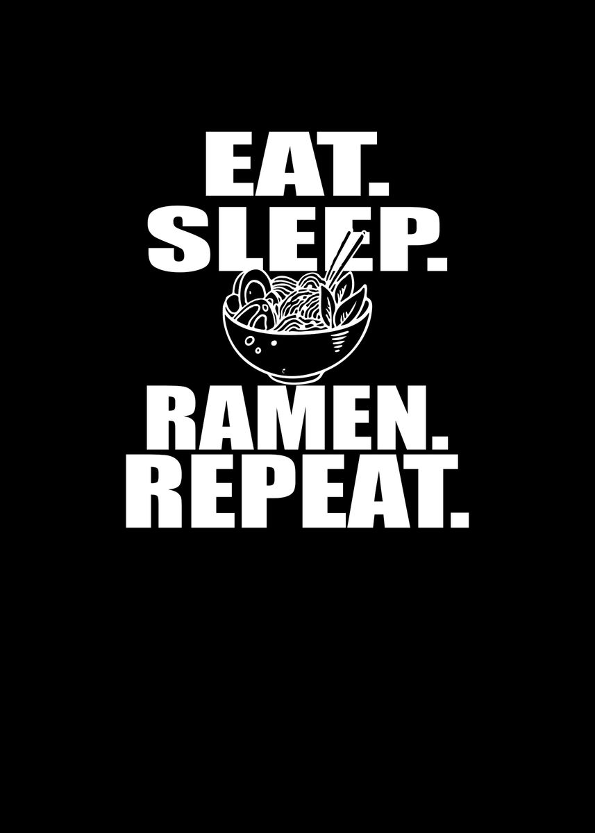 'Eat Sleep Ramen Repeat' Poster, picture, metal print, paint by ...
