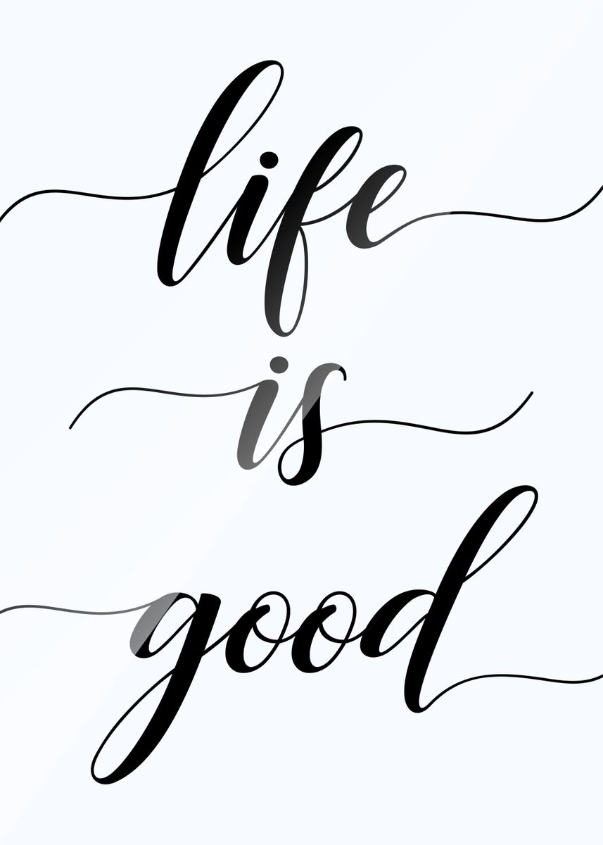 'LIfe is Good' Poster by Bestselling Displate | Displate