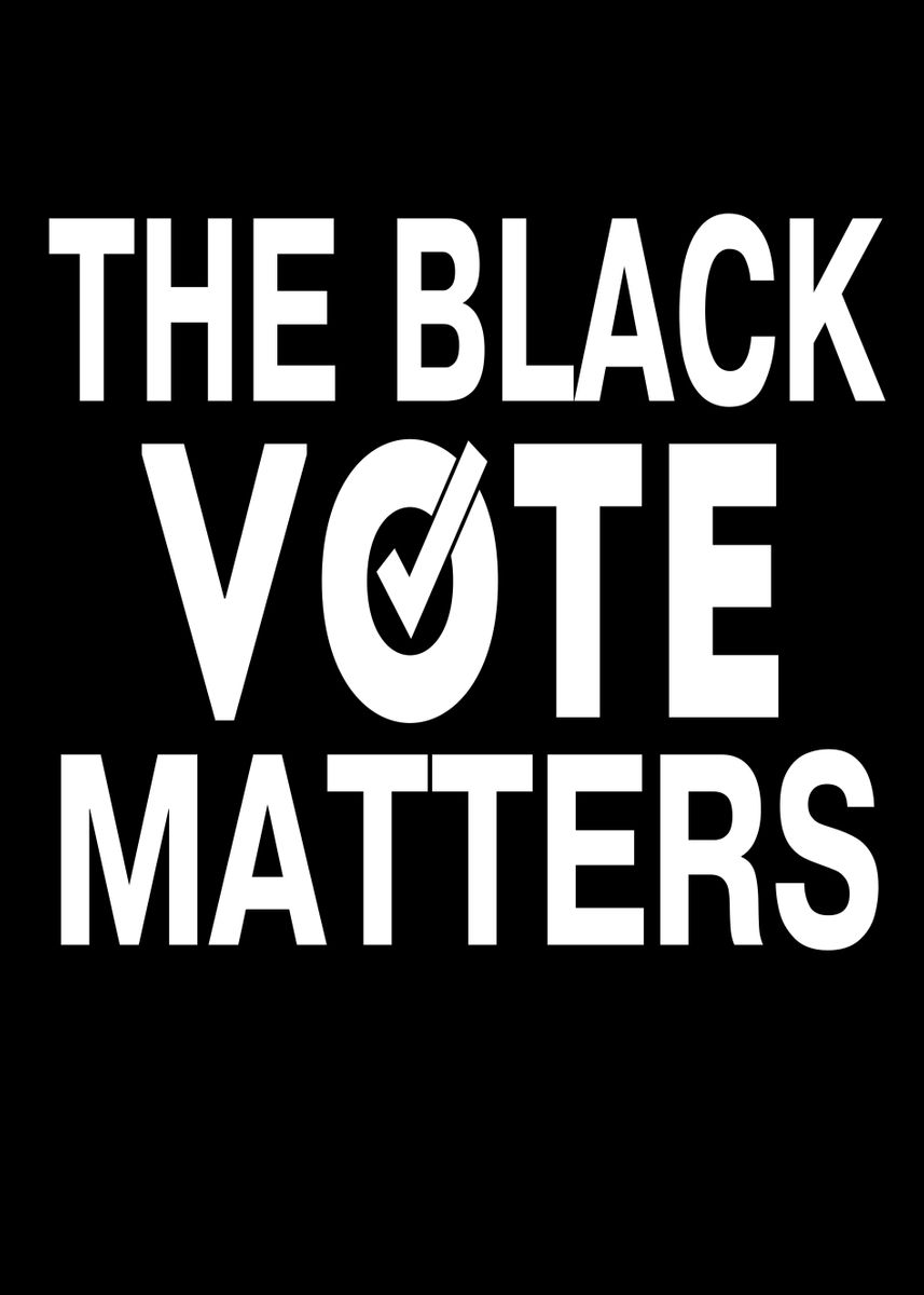 'Black Vote Matters' Poster, picture, metal print, paint by ZS C O M M ...
