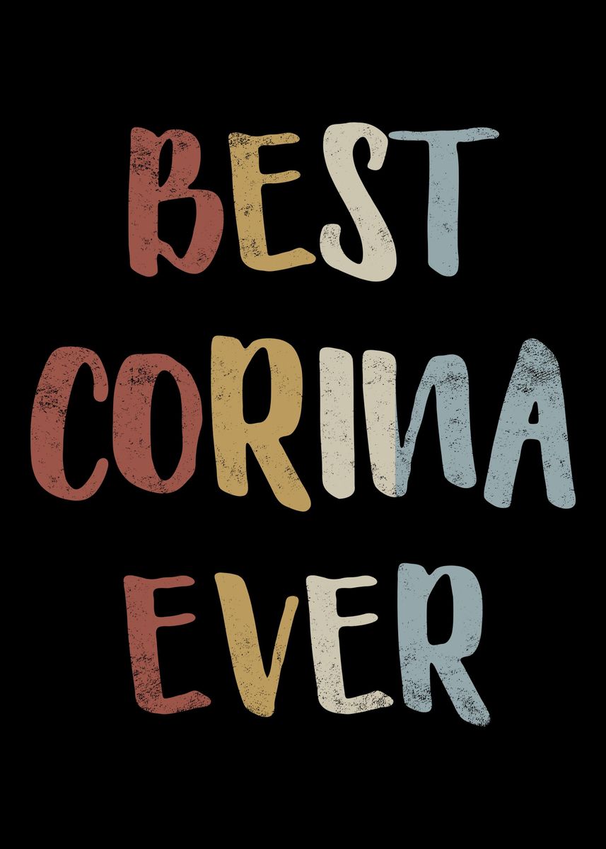 'Best Corina Ever' Poster, picture, metal print, paint by royalsigns ...