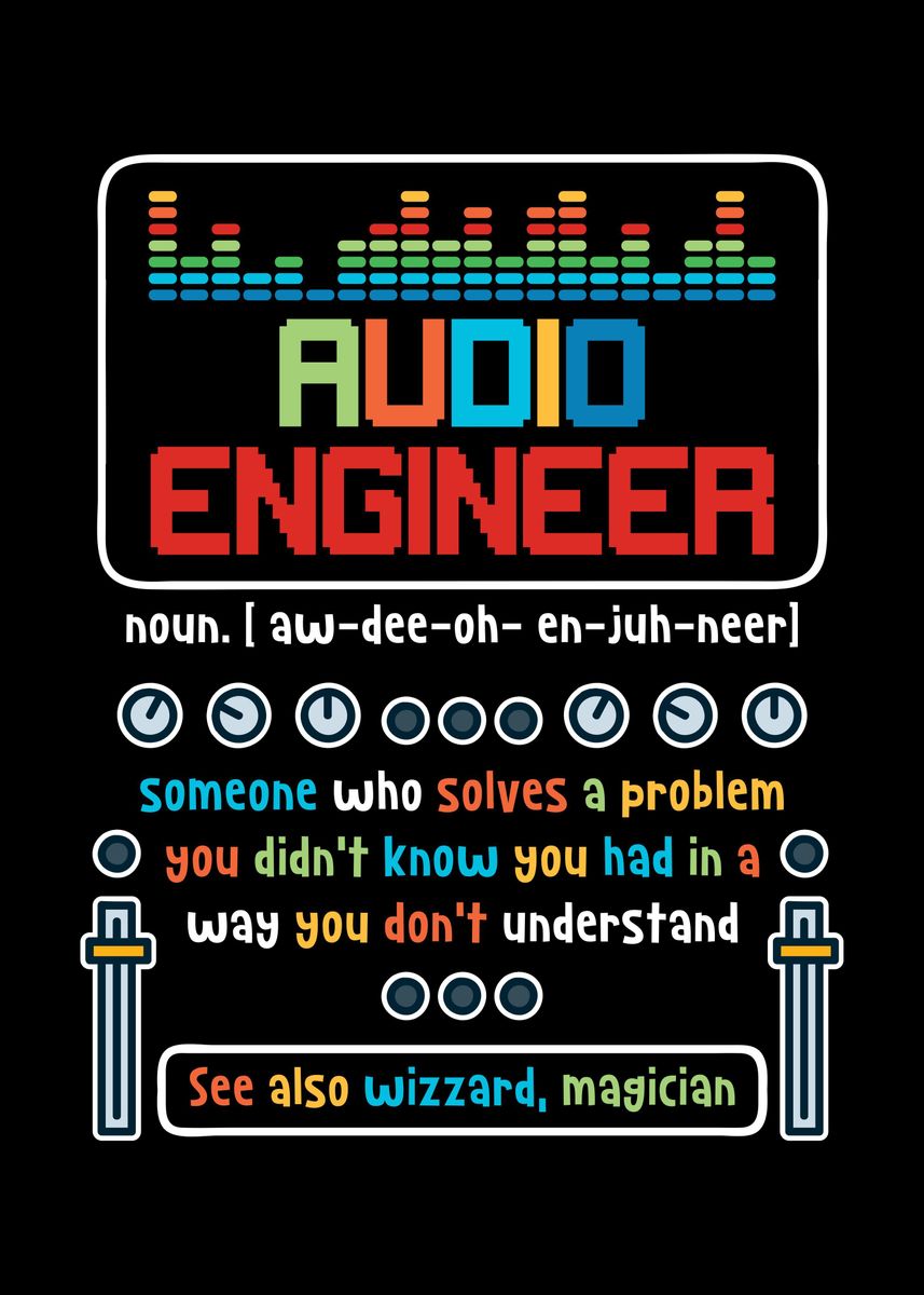 'Audio Engineer Definition' Poster, picture, metal print, paint by Uwe ...