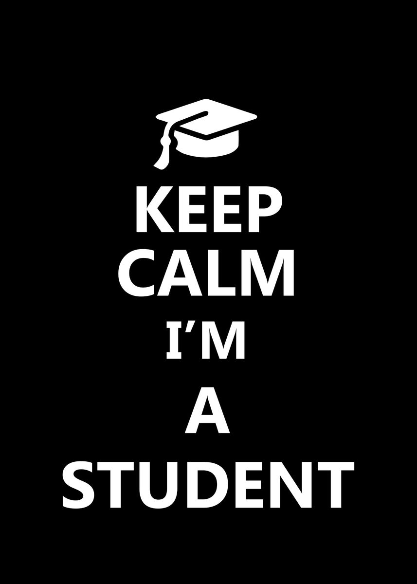 'Keep calm I am a student' Poster by bananadesign | Displate