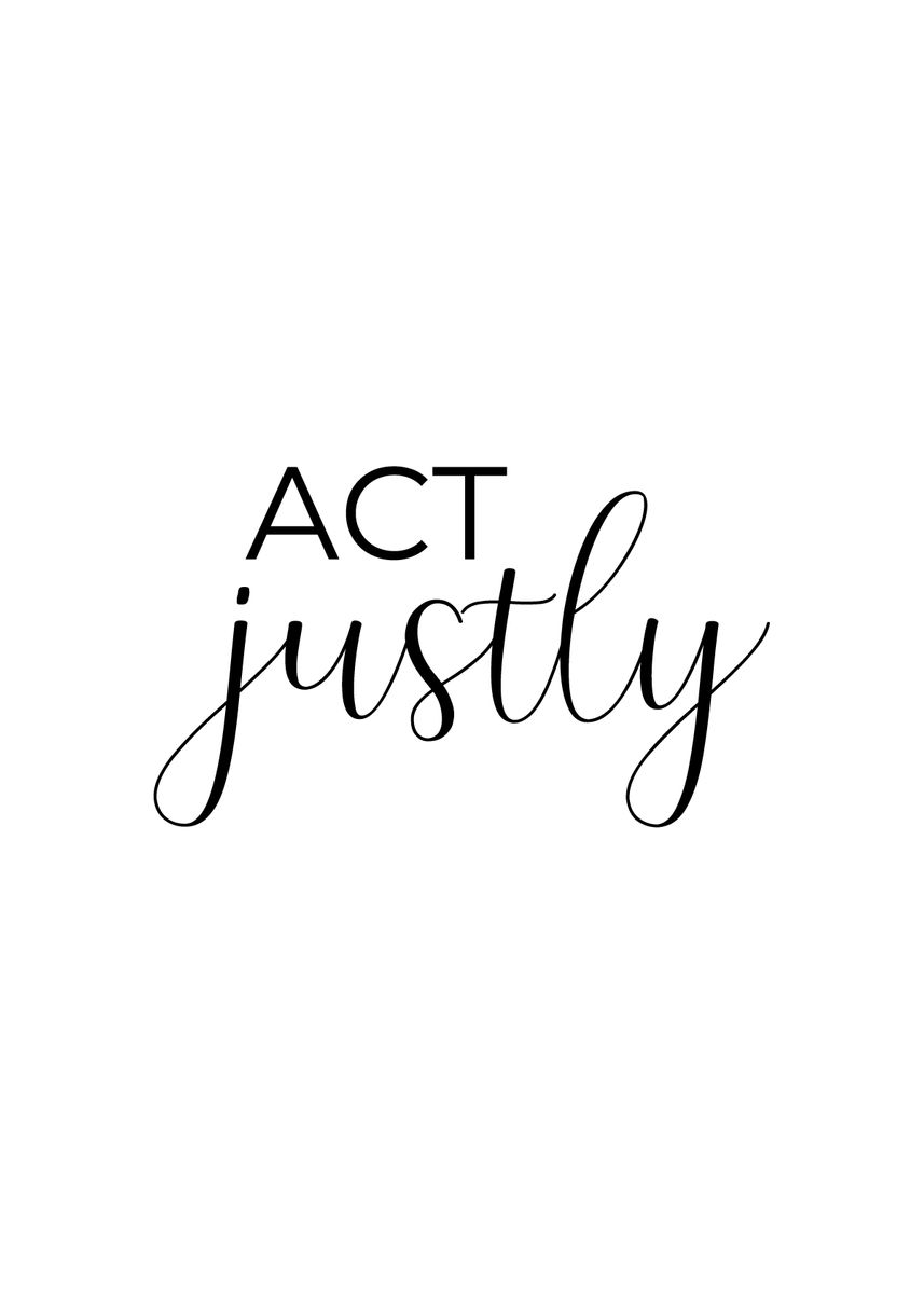 'Act Justly Positive Quote' Poster, picture, metal print, paint by ...
