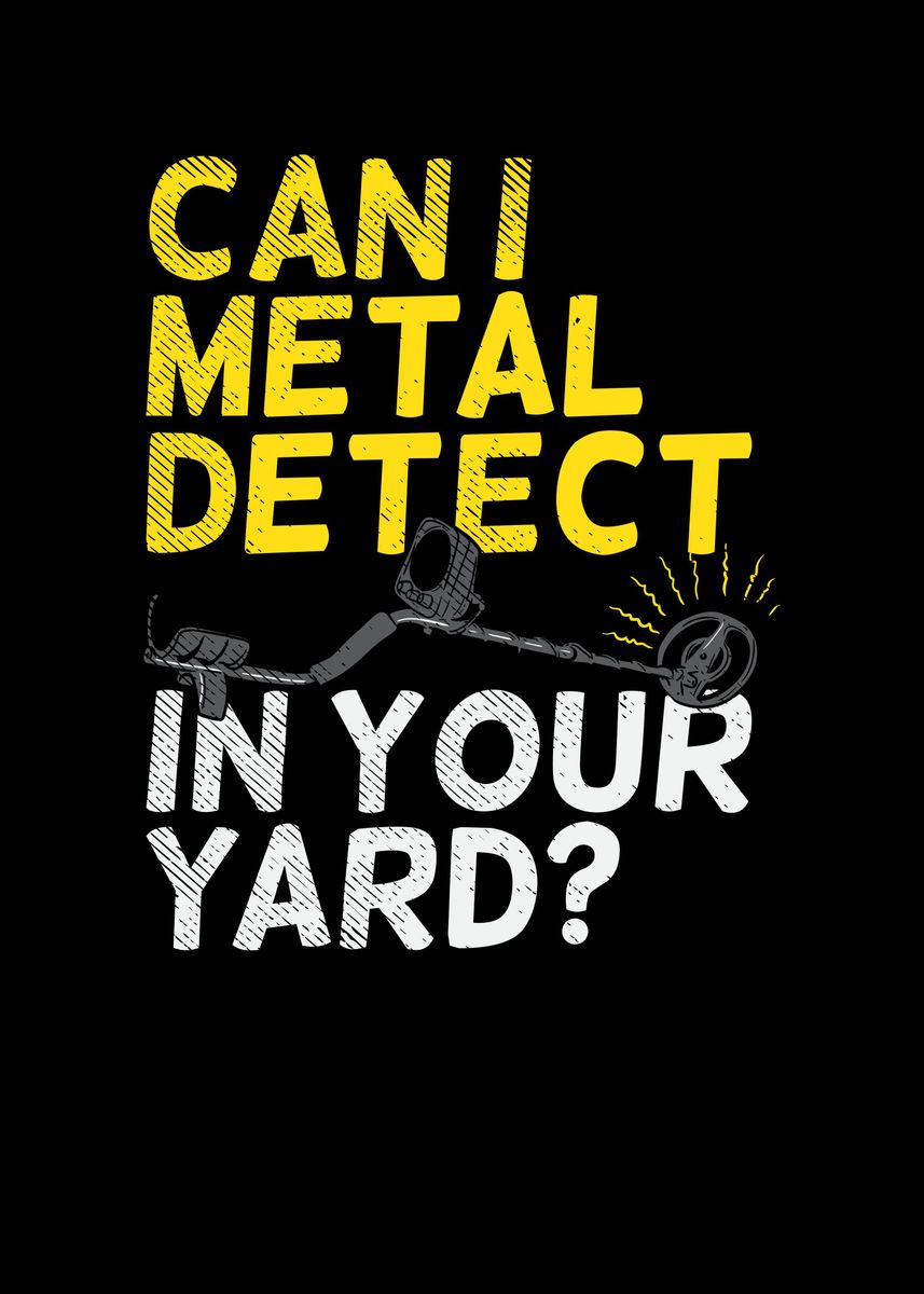 'Can I Metal Detect In Your' Poster by Uwe Seibert | Displate