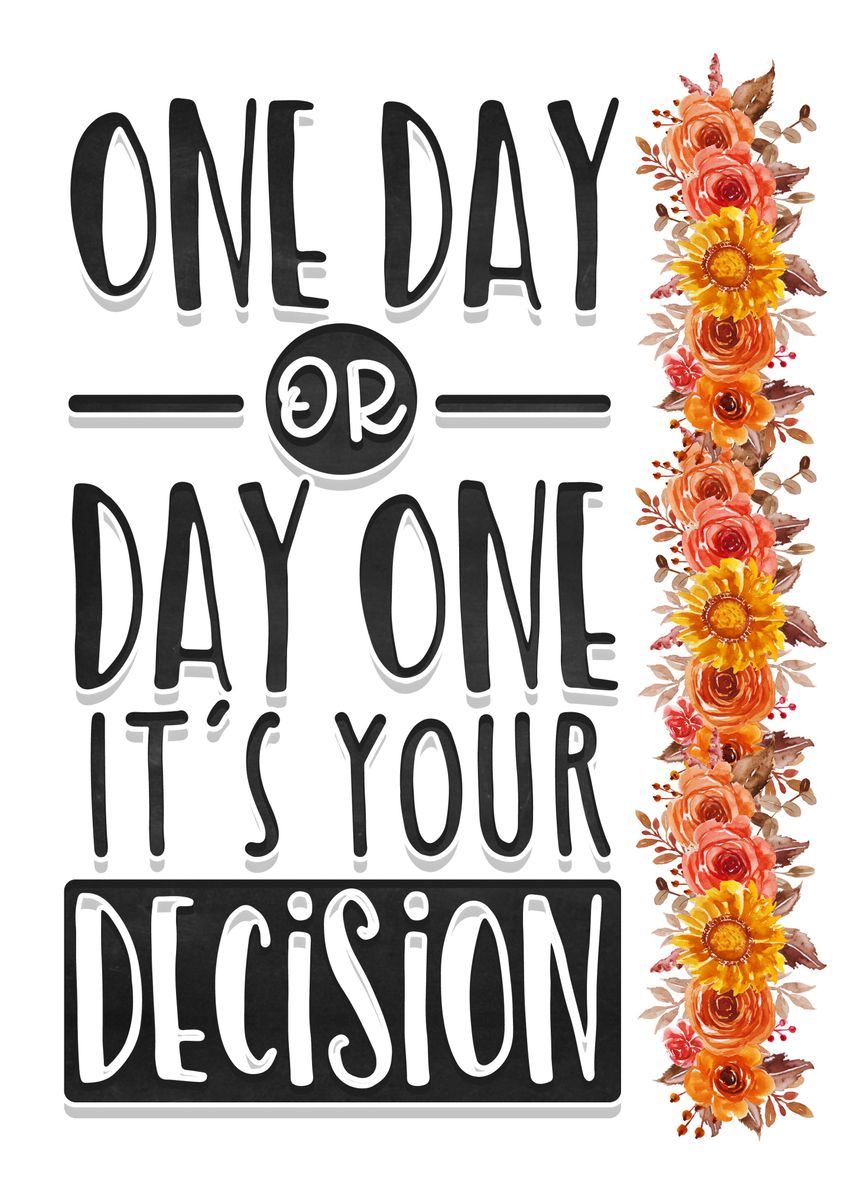 'One day or day one' Poster, picture, metal print, paint by Juliana RW ...