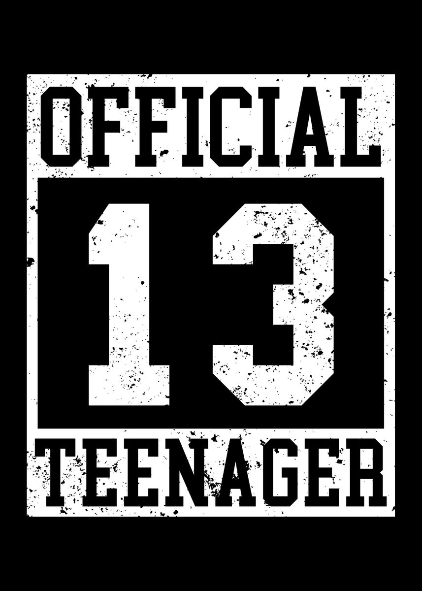 '13 Official Teenager' Poster, picture, metal print, paint by platenum ...