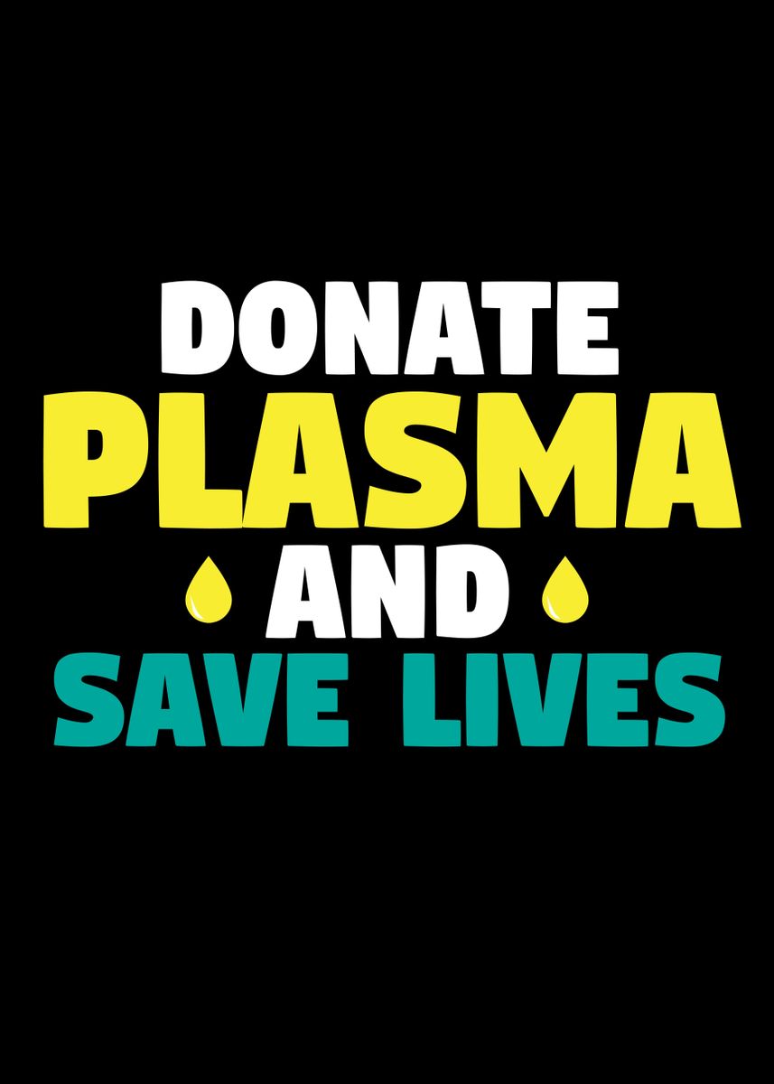 'Donate Plasma And Save' Poster by Francois Ringuette | Displate
