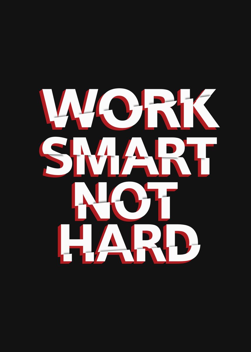 'work smart not hard ' Poster by SAIDI ARTWORKS | Displate