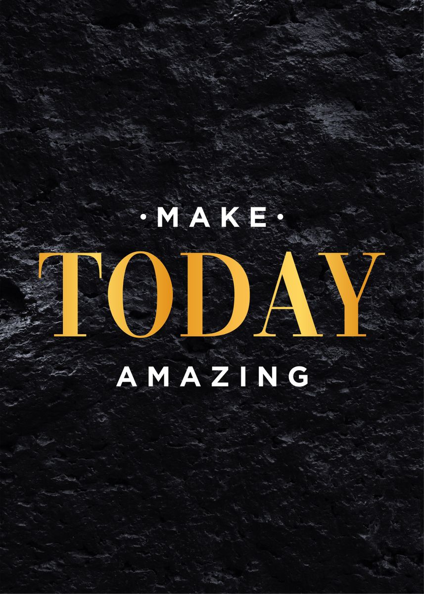 'Make Today Amazing' Poster by Bestselling Displate | Displate