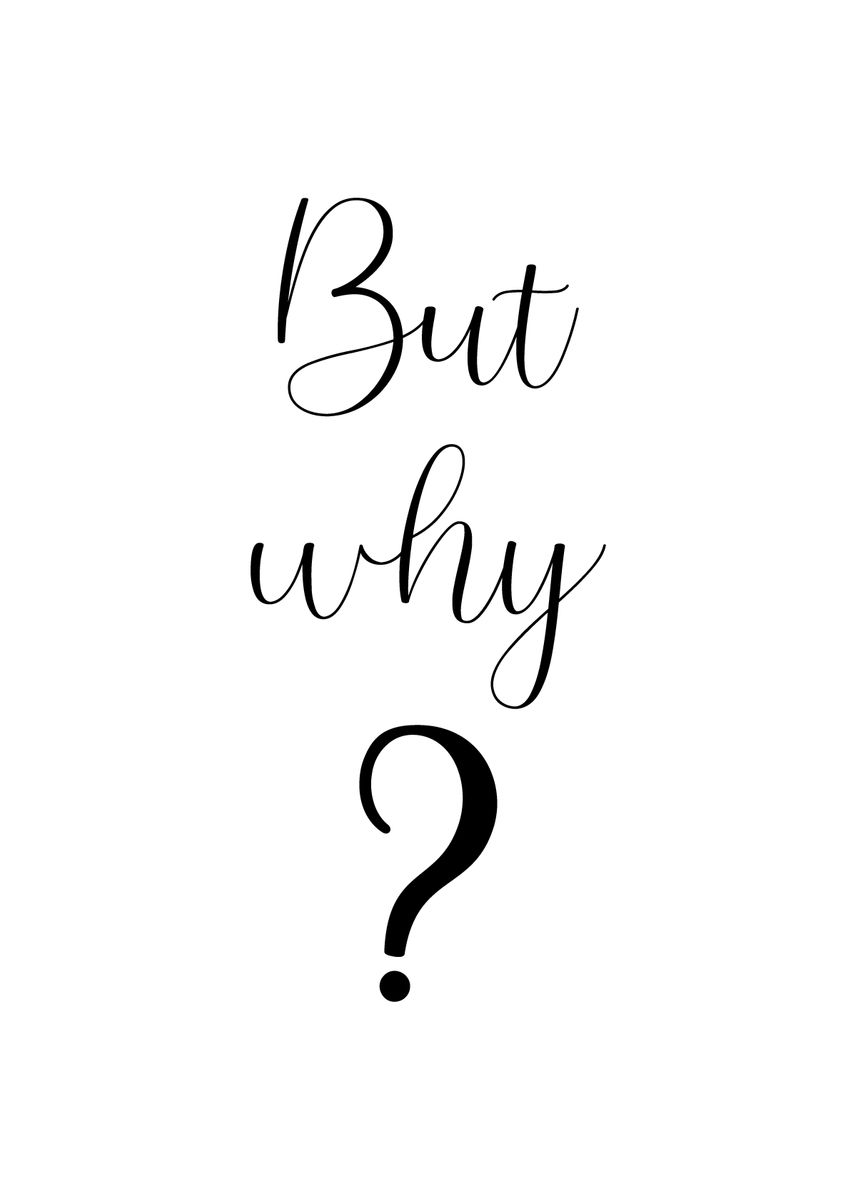 'But Why' Poster, picture, metal print, paint by Human Shadow | Displate