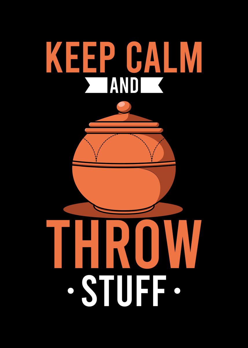 'Keep Calm And Throw Stuff' Poster, picture, metal print, paint by Uwe ...
