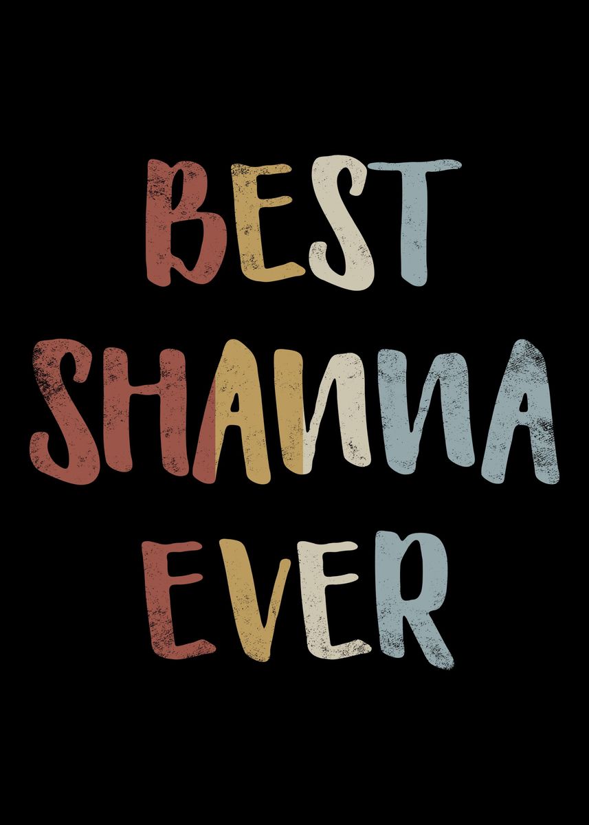 'Best Shanna Ever' Poster, picture, metal print, paint by royalsigns ...