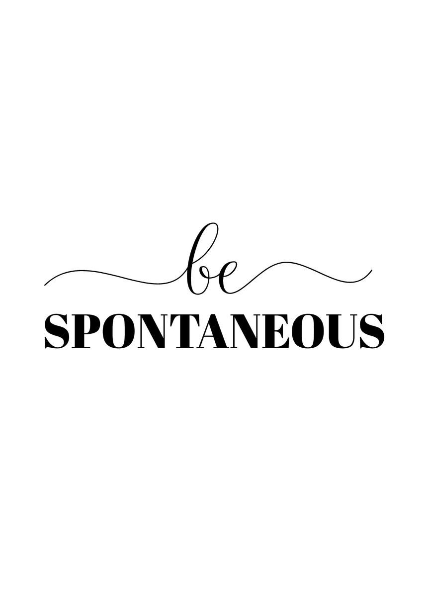 'Be Spontaneous' Poster by Human Shadow | Displate