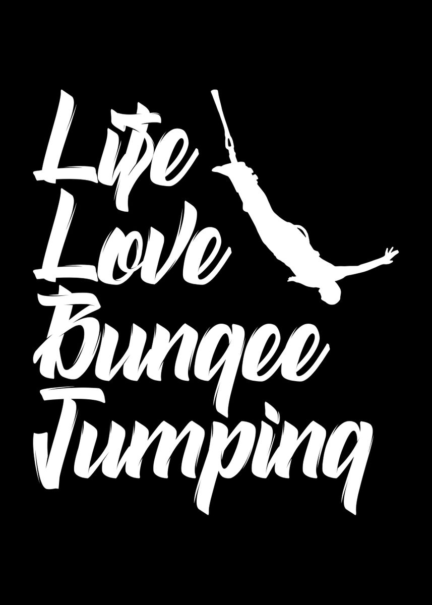 'life love bungee jumping' Poster, picture, metal print, paint by ...