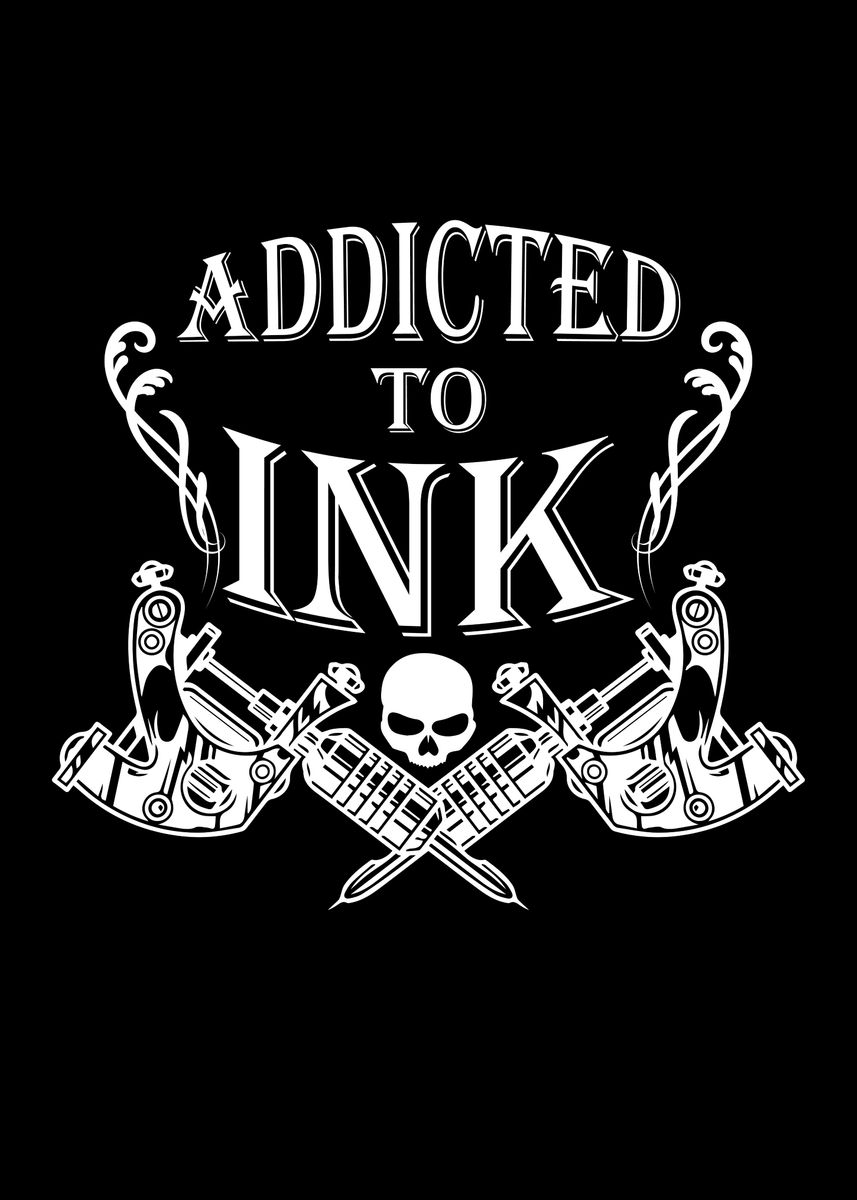 'Addicted to ink' Poster by bananadesign | Displate