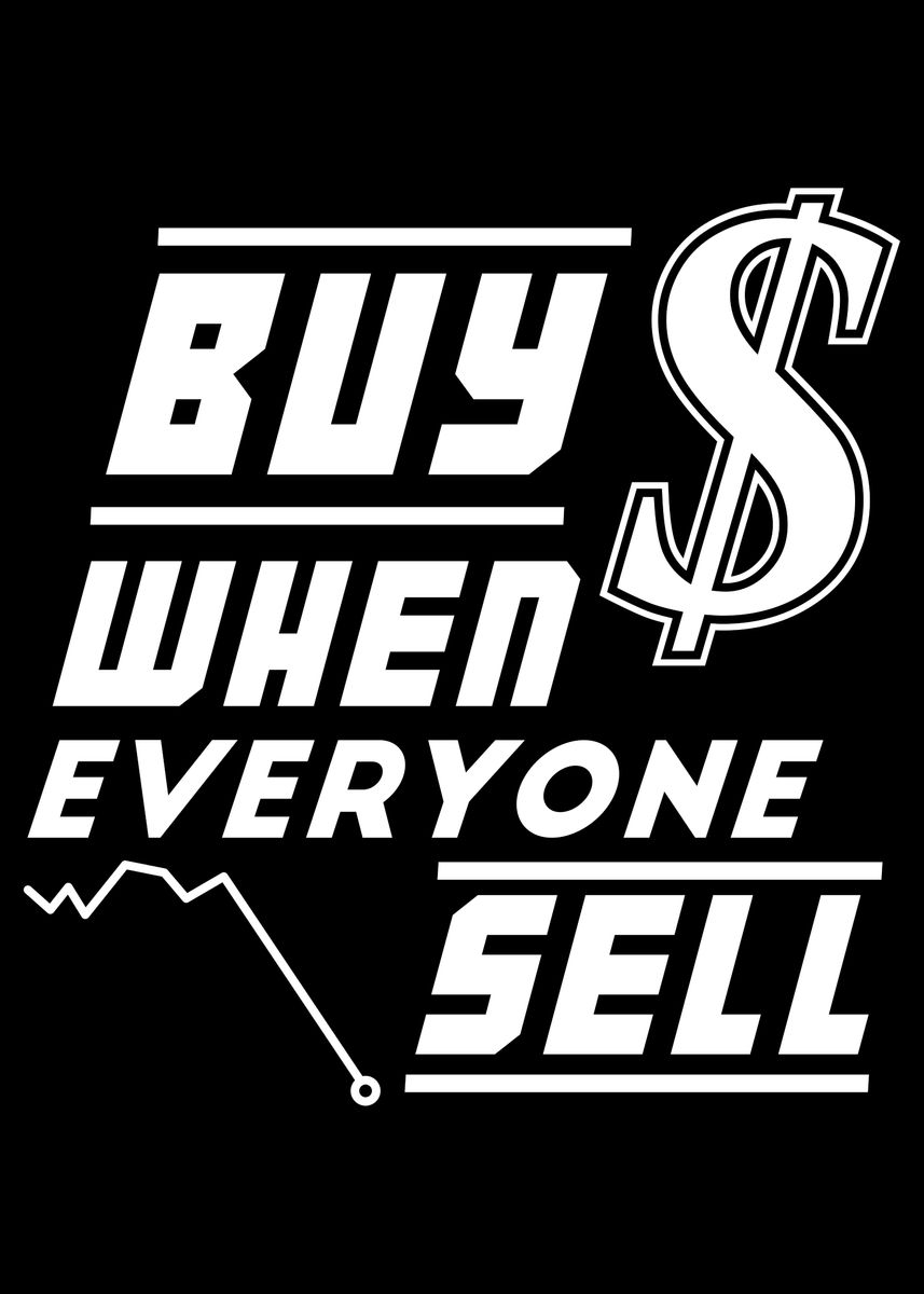 'Buy when everyone sell' Poster, picture, metal print, paint by ...