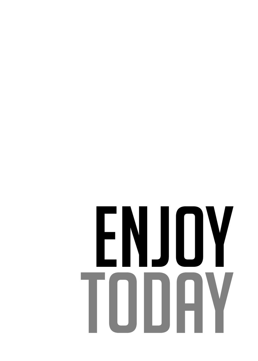 'Enjoy Today' Poster, picture, metal print, paint by Human Shadow ...
