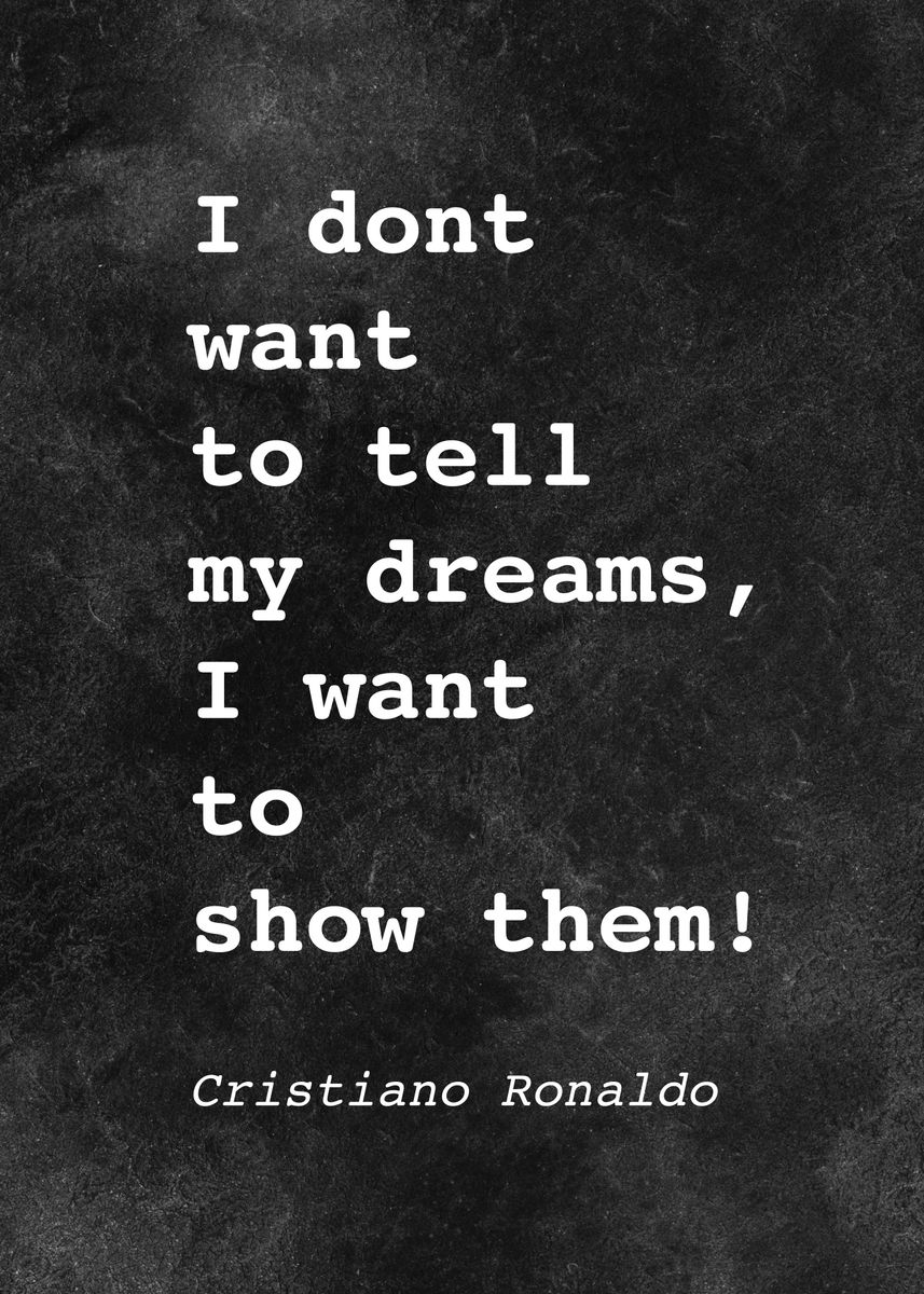 'CR7 C Ronaldo Quote D004' Poster, picture, metal print, paint by Go ...