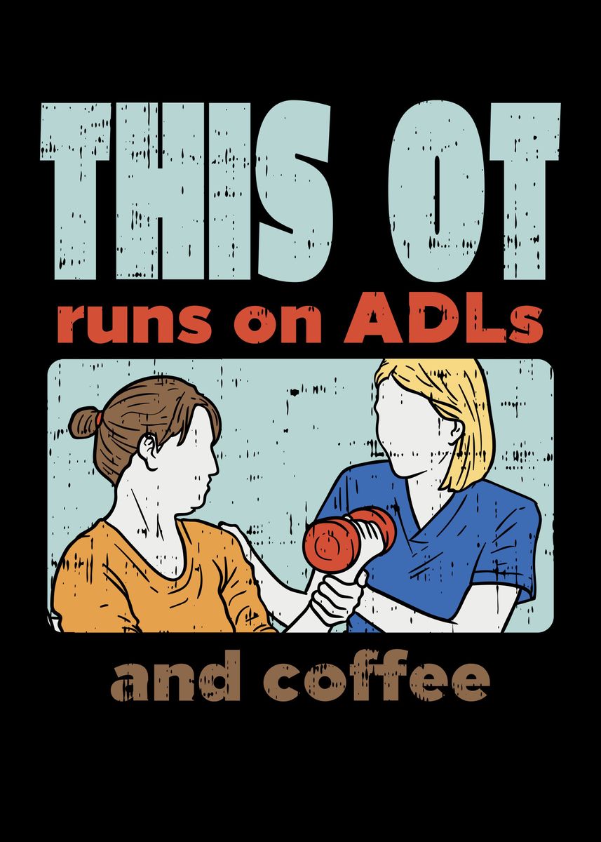 'This OT Runs On ADLs And' Poster, picture, metal print, paint by Uwe ...