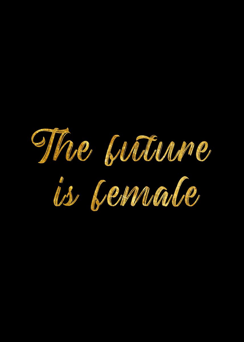 'The future is female' Poster, picture, metal print, paint by Eduarda ...