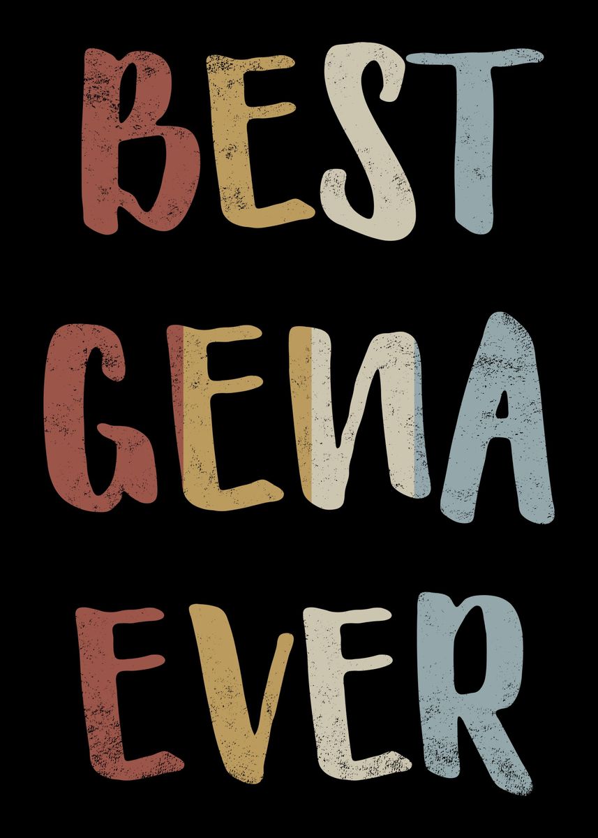 'Best Gena Ever' Poster, picture, metal print, paint by royalsigns ...