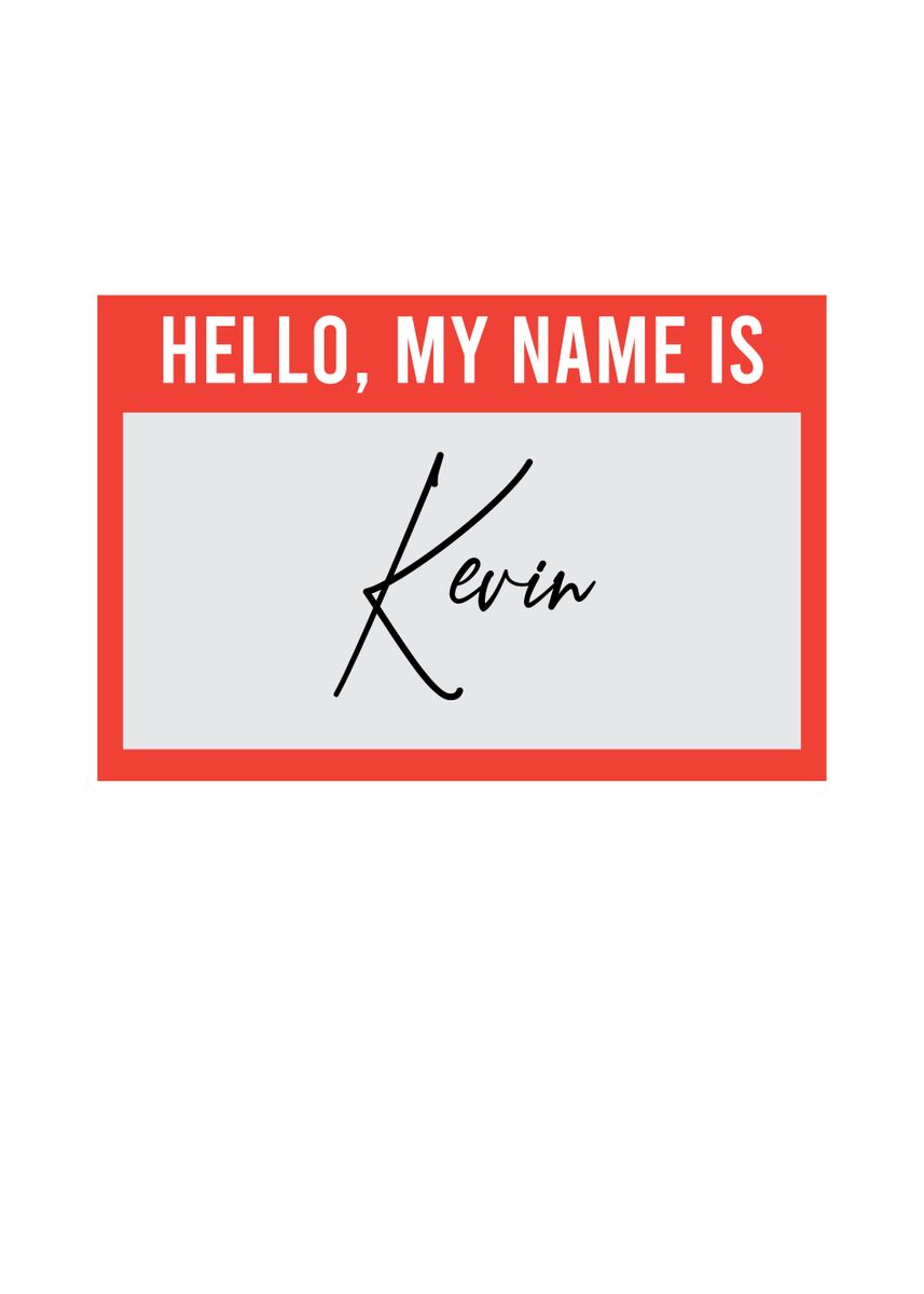 'Hello My Name Is Kevin' Poster, picture, metal print, paint by ...