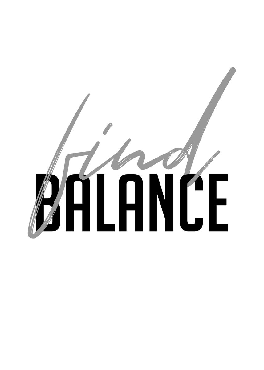 'Find Balance Quote' Poster, picture, metal print, paint by Human ...