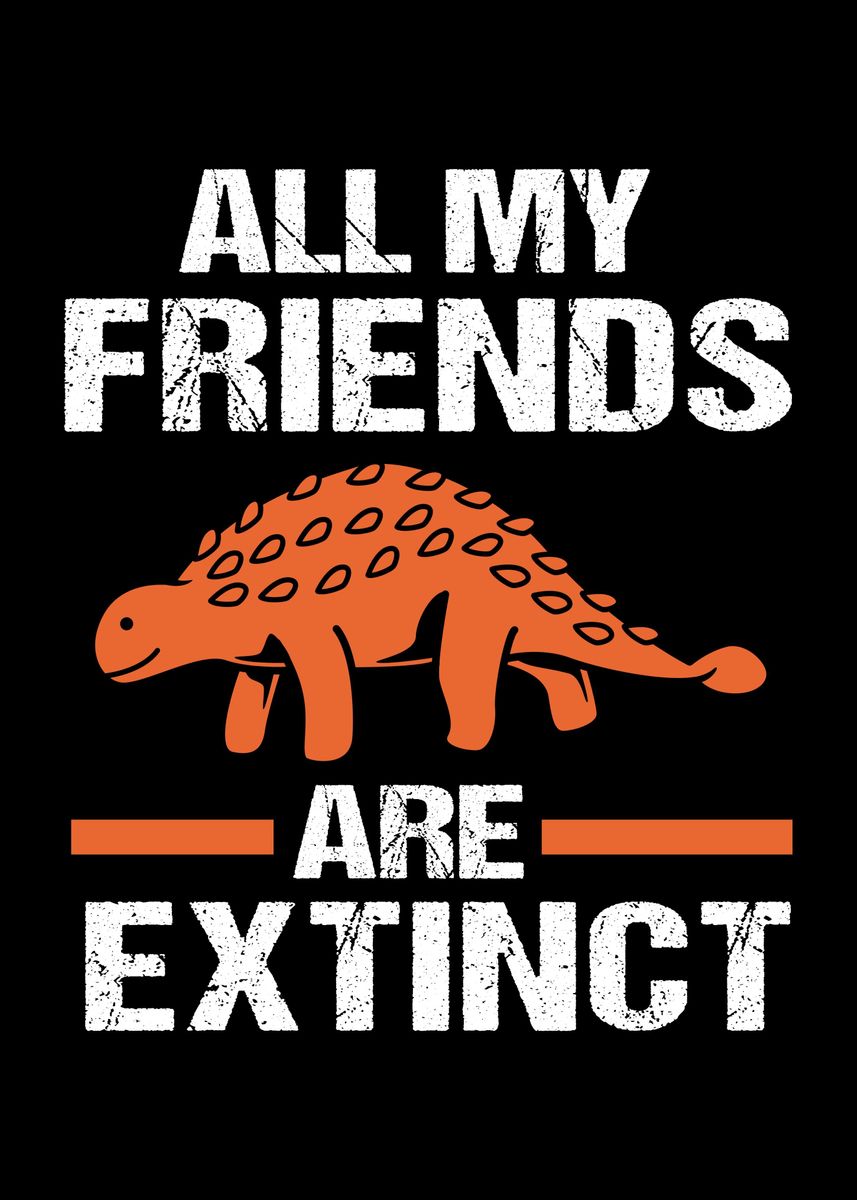 'All My Friends Are Extinct' Poster, picture, metal print, paint by ...