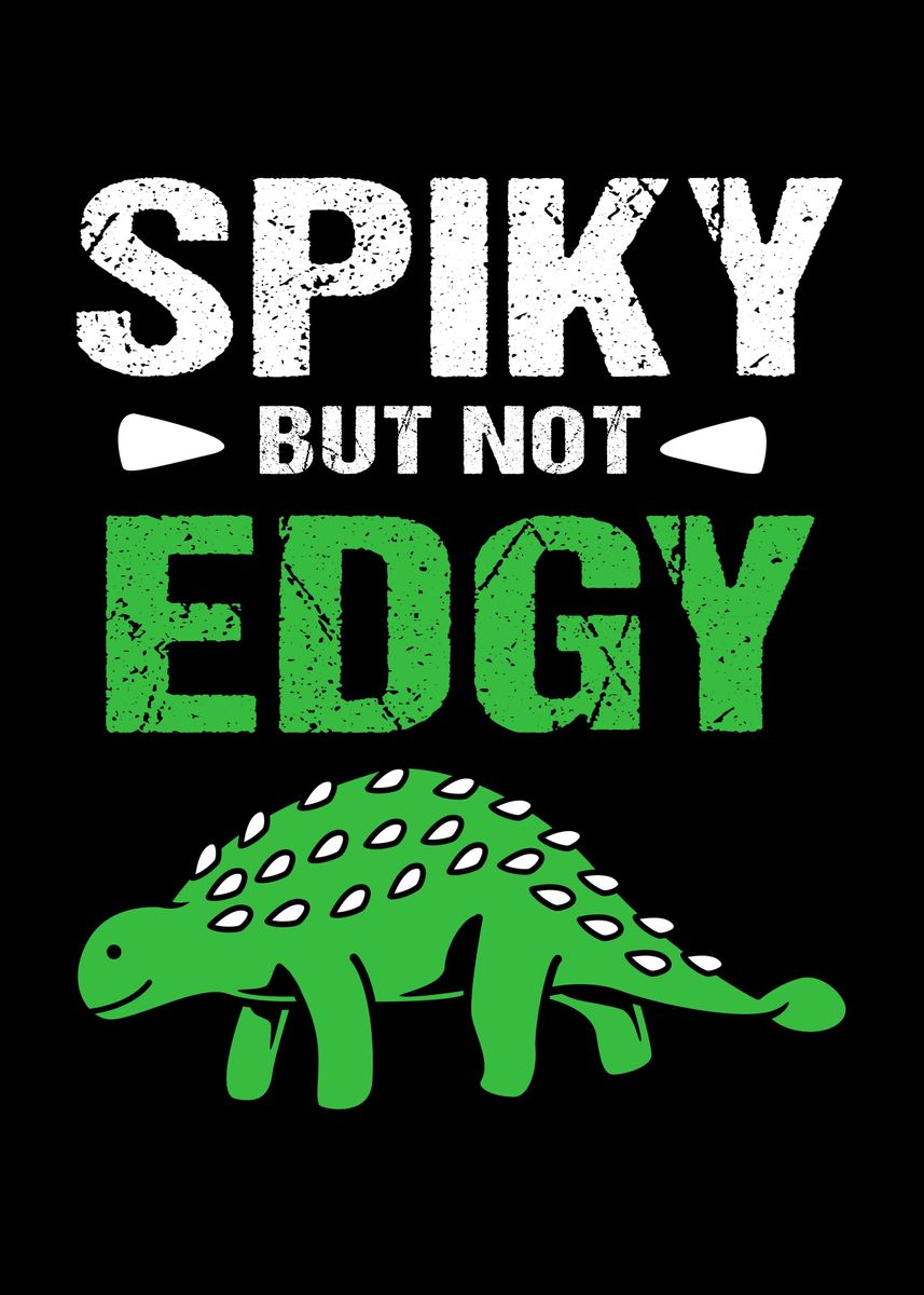 'Spiky But Not Edgy' Poster, picture, metal print, paint by FunnyGifts ...